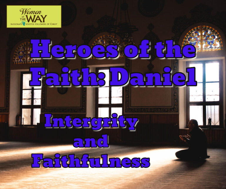 Heroes of the Faith: Daniel, Integrity and Faithfulness Part 1 - Women ...