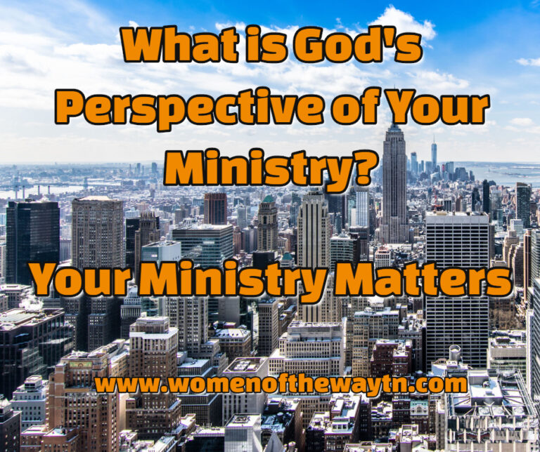 What is God's Perspective of Your Ministry? - Women of the Way